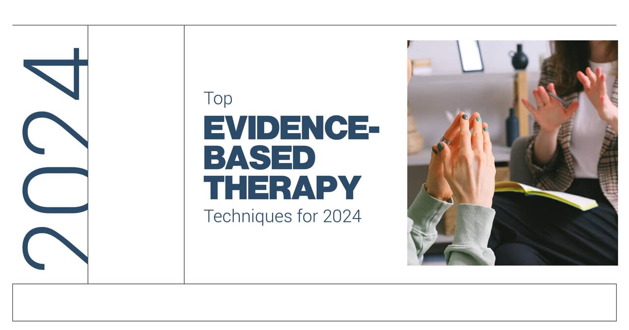 Best Evidence-Based Therapy Techniques For 2024
